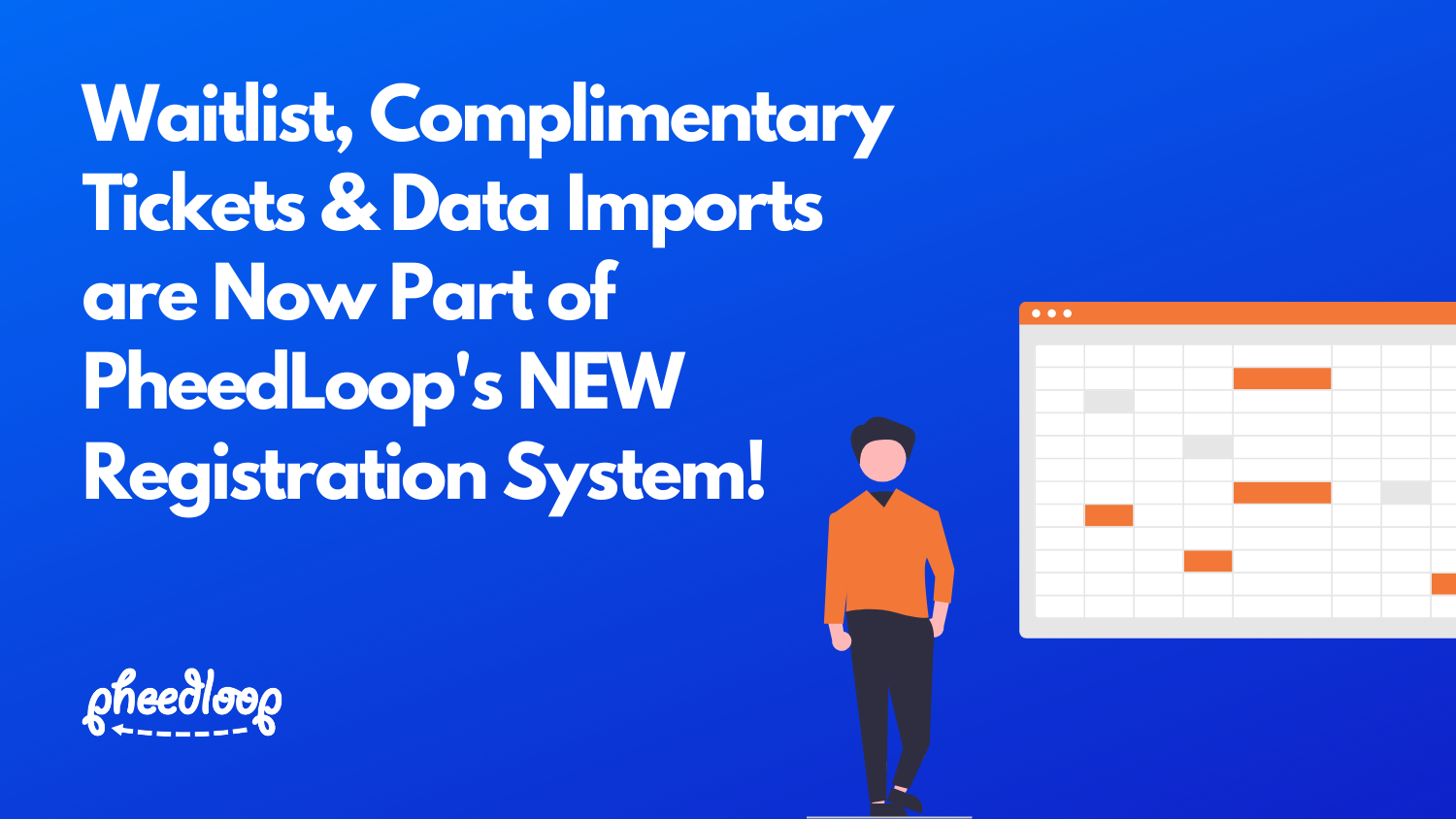 Waitlist, Complimentary Tickets, & Data Imports are Now Part of PheedLoop's NEW Registration System!